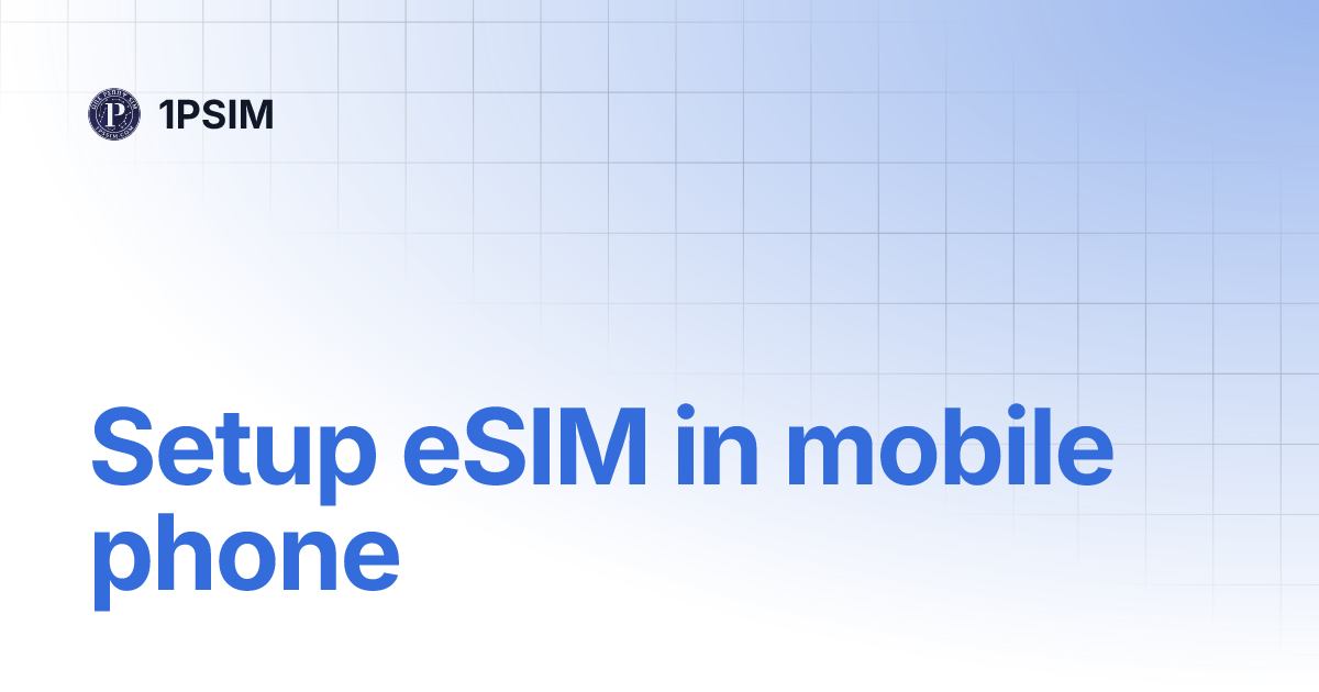 Setup eSIM in mobile phone | 1PSIM