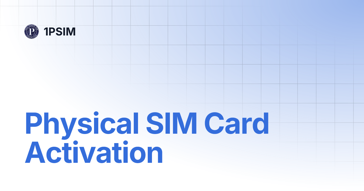 Physical SIM Card Activation | 1PSIM